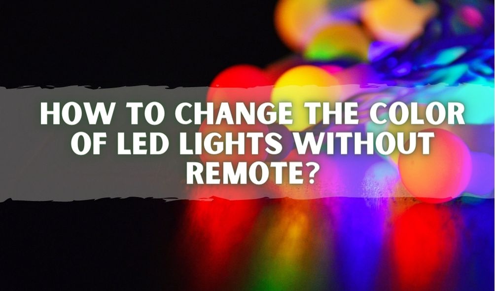 How To Change The Color Of Led Lights Without Remote how-to-change-the-color-of-led-lights-without-remote